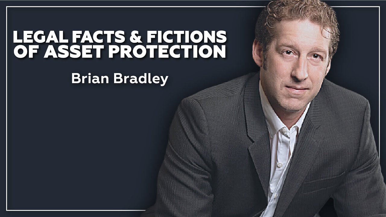 The facts and fictions of asset protection with lawyer, Brian Bradley ...