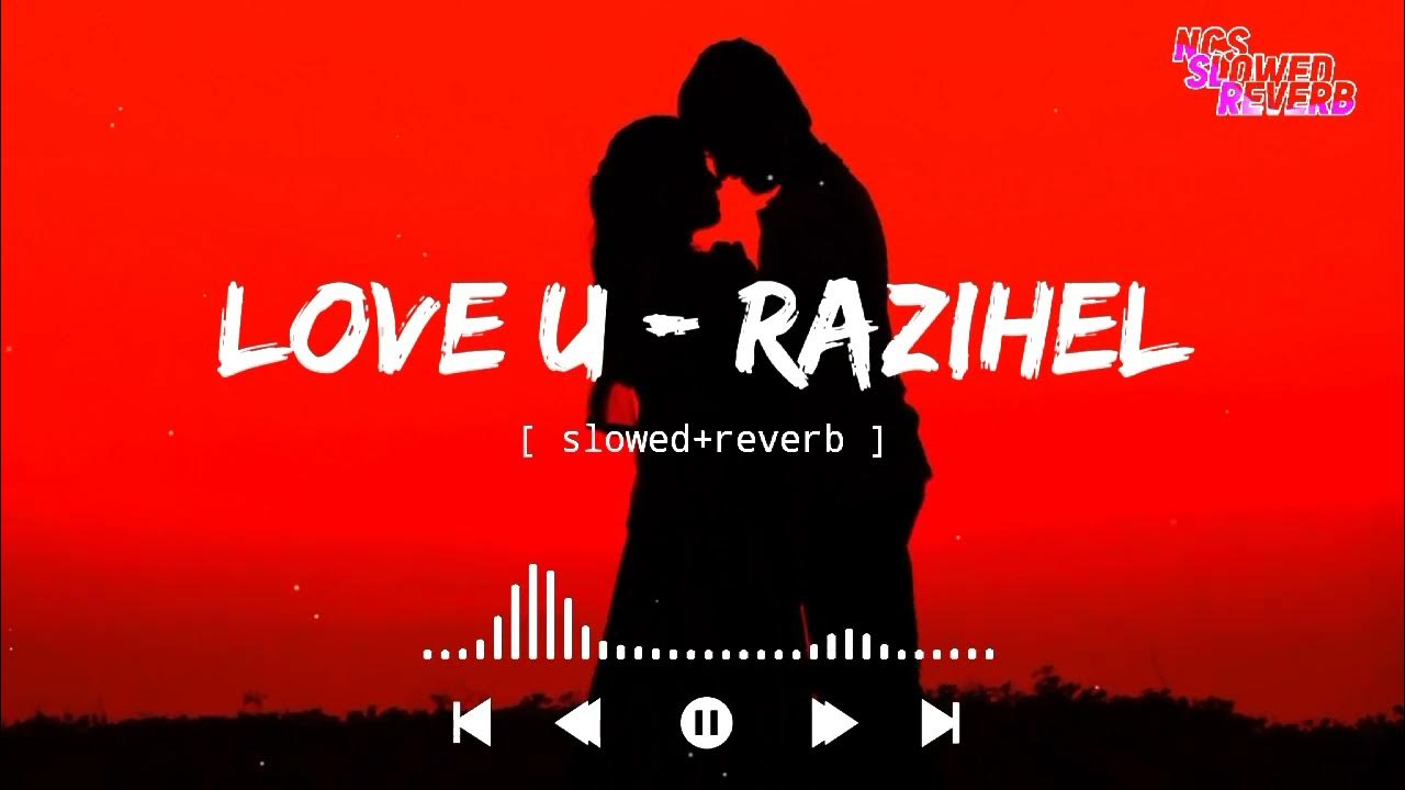 Razihel - Love U[ slowed+reverb ] || NCS Music || NCS slowed+reverb ...