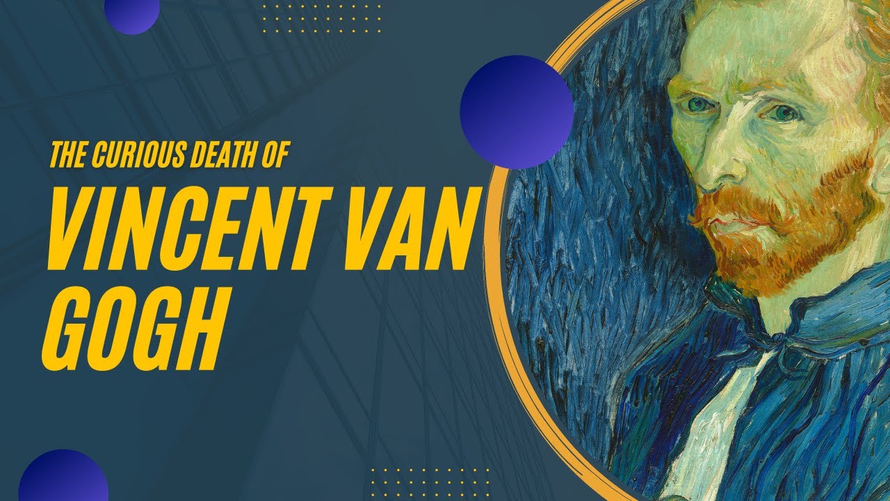 The Curious Death of Vincent Van Gogh - YouTube
