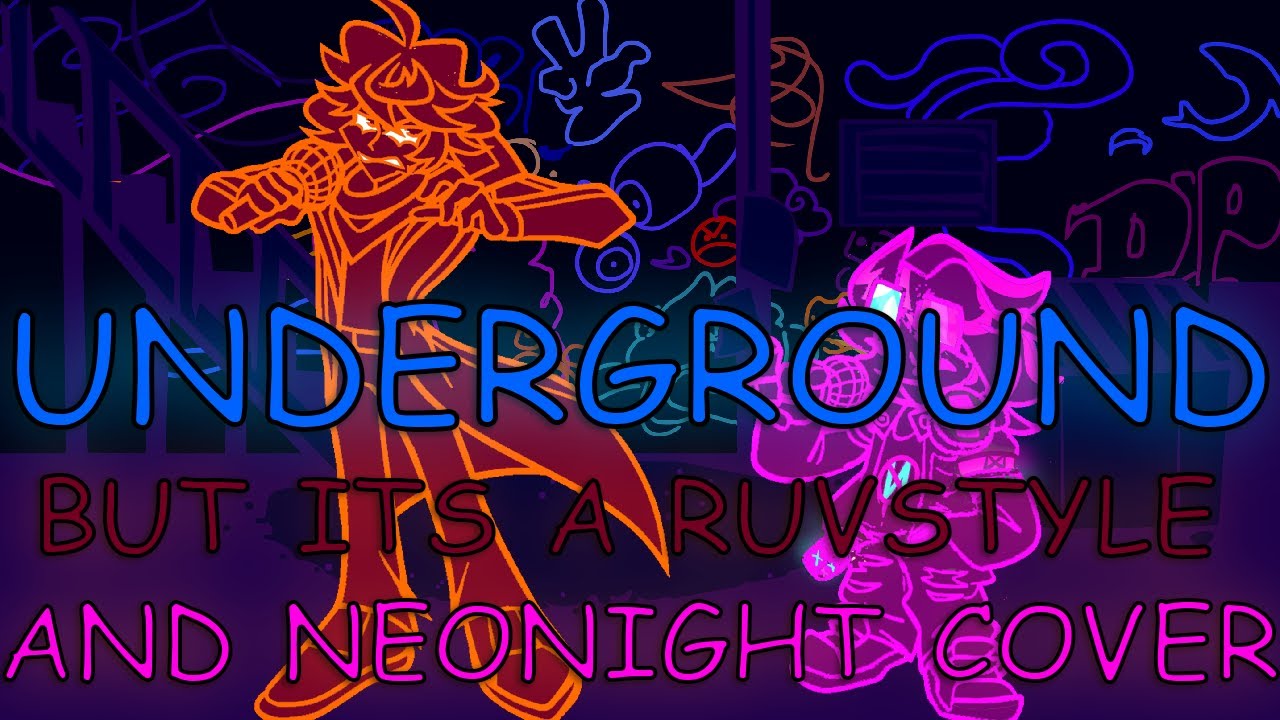 FNF UNDERGROUND But Its A Ruvstyle and Neonight Cover - YouTube