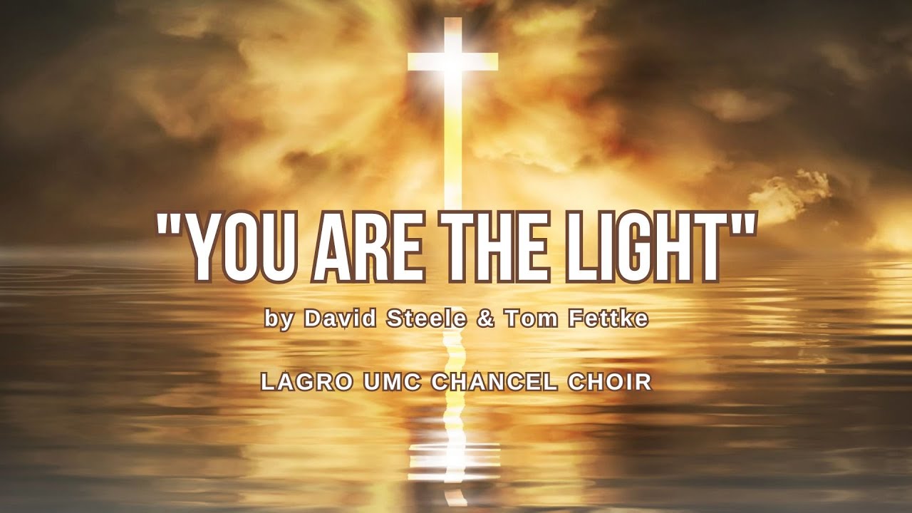 "You Are The Light" | by Tom Fettke and David Steele | Choir Version ...
