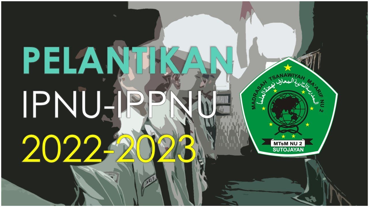 Pelantikan IPNU IPPNU 2022 - YouTube