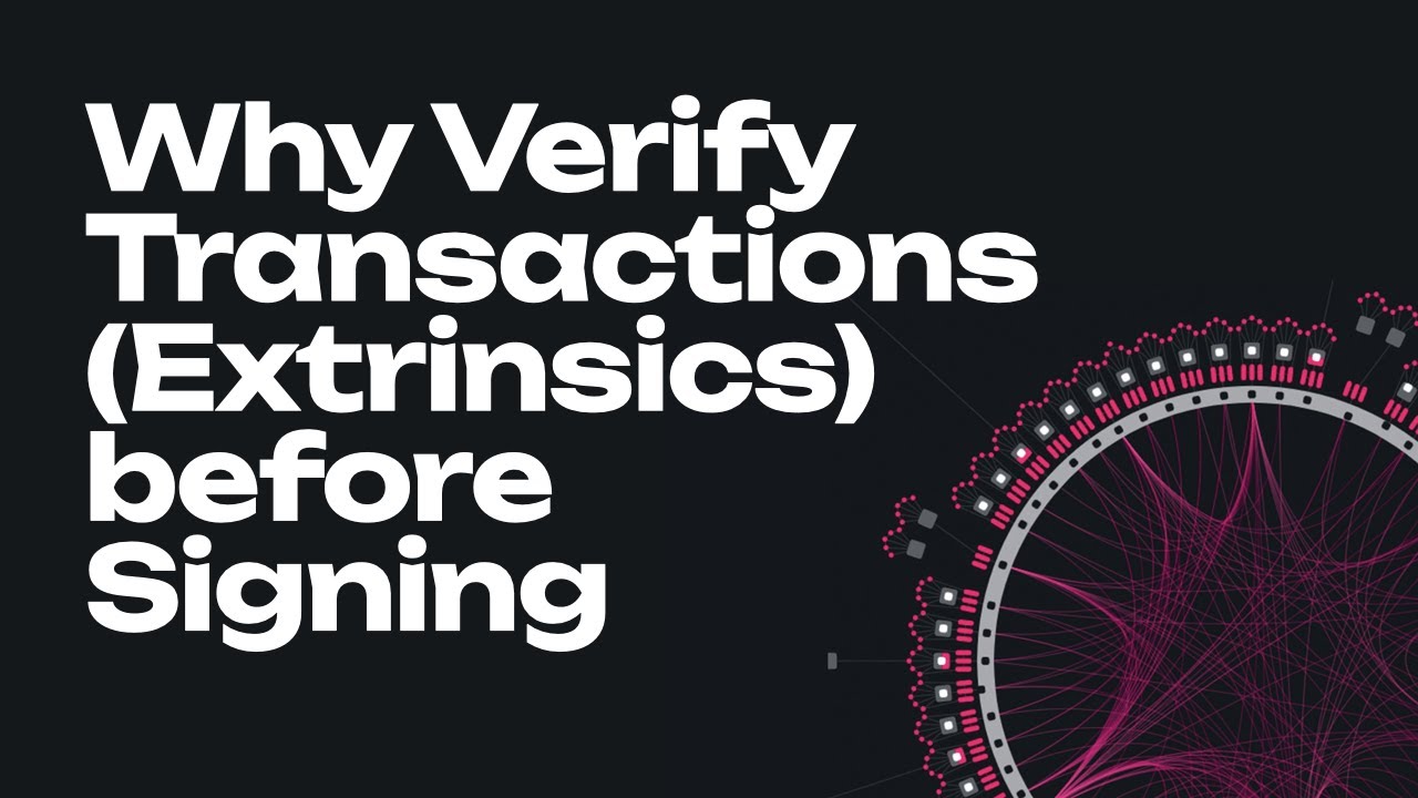 How and Why to verify Extrinsics using Polkadot-JS UI, Browser ...