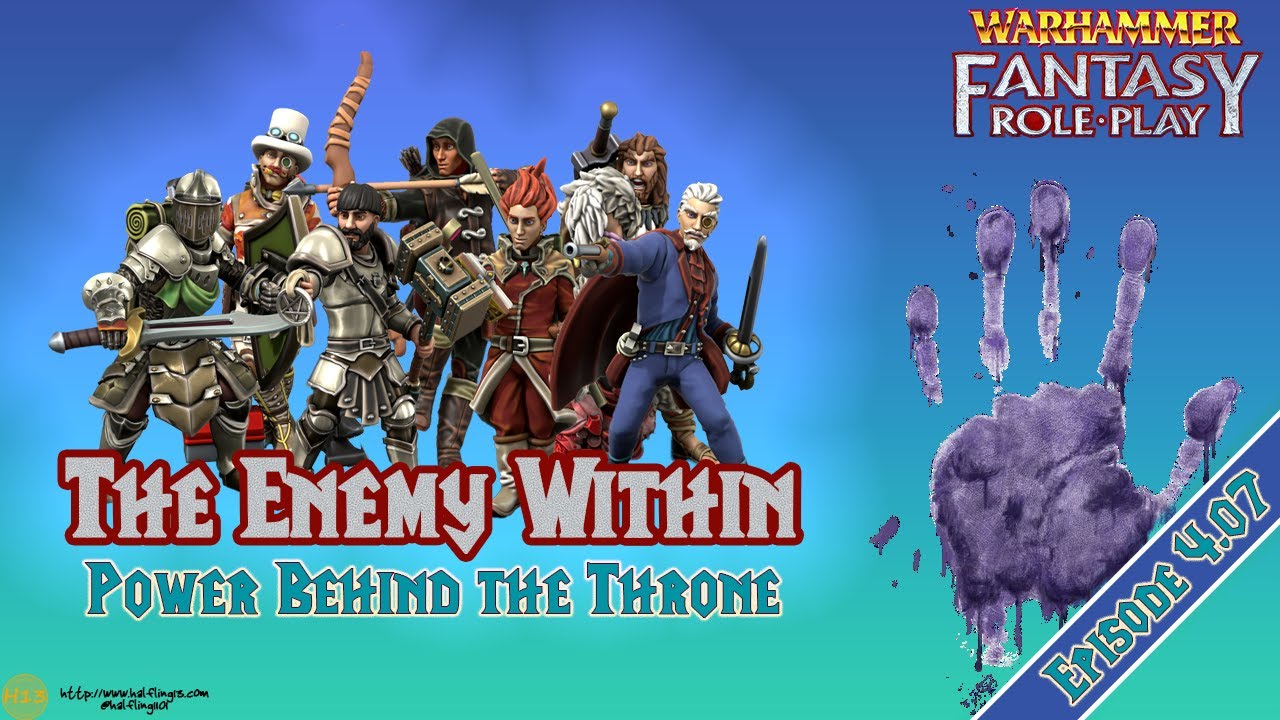 Warhammer FRP - The Enemy Within 4.07 (Power Behind The Throne) - YouTube