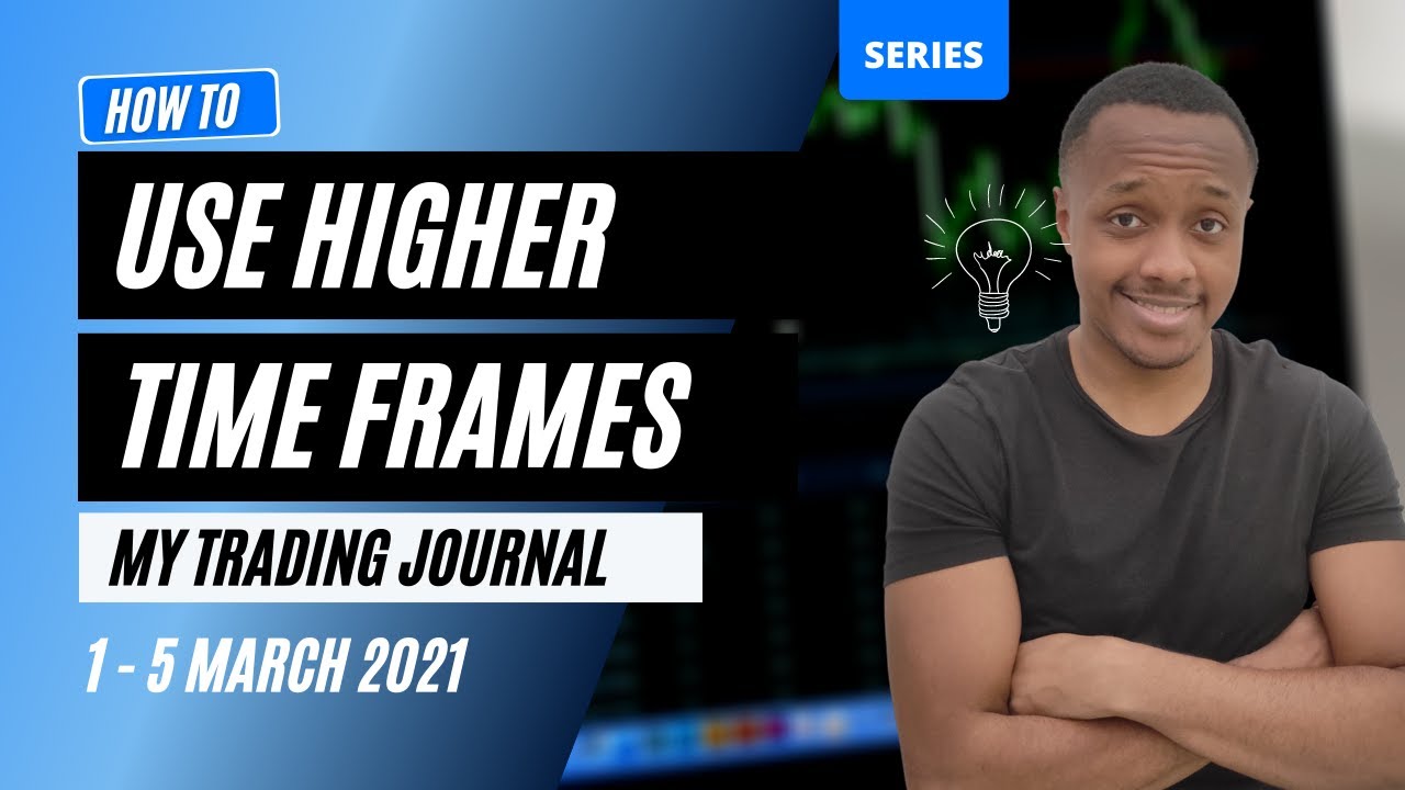 How To Use Higher Time frames | My Trading Journal 1st - 5th March ...