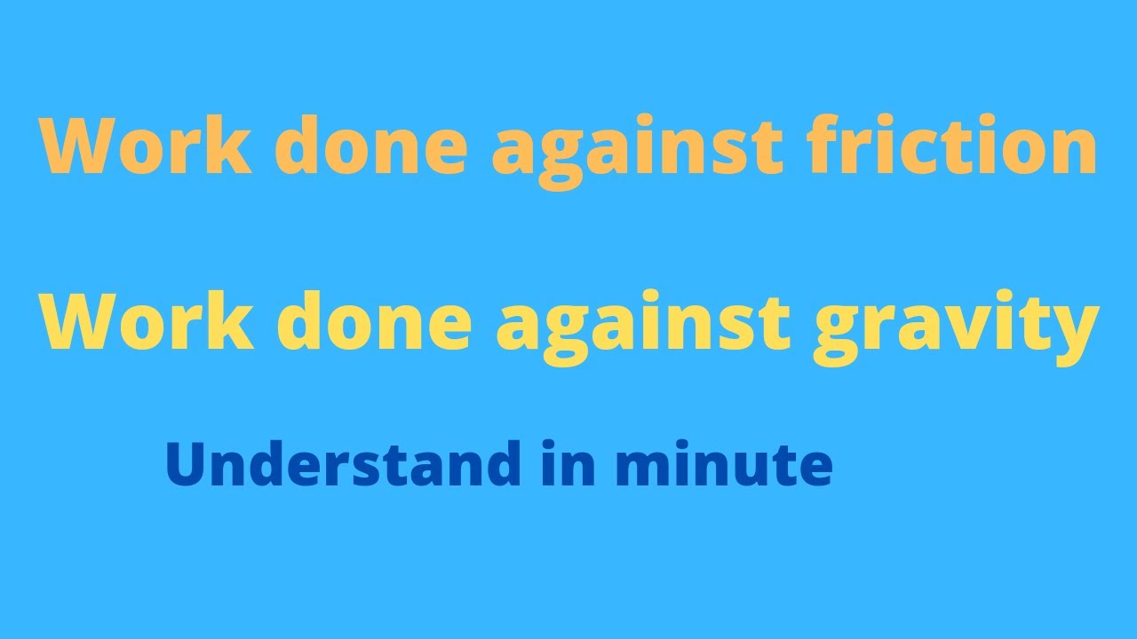 work done against friction| work done against gravity| - YouTube