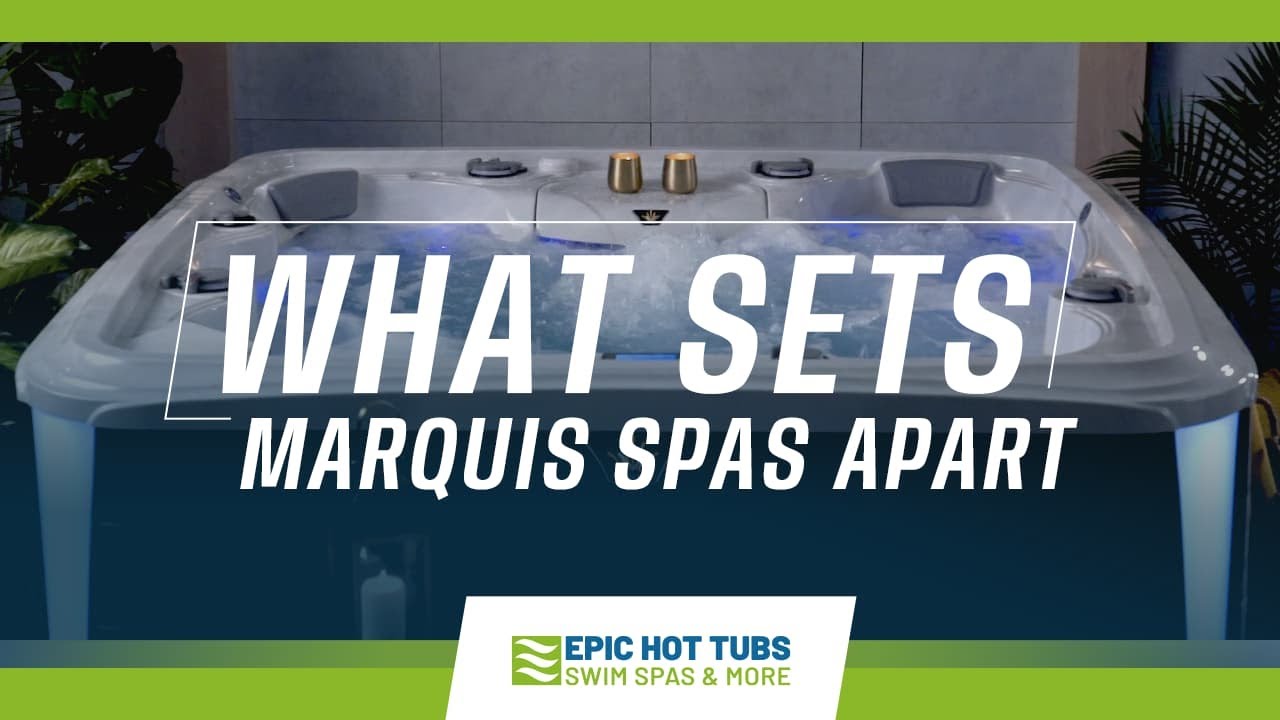 What Sets Marquis Spas Apart from the Competition | Marquis Spas Dealer ...