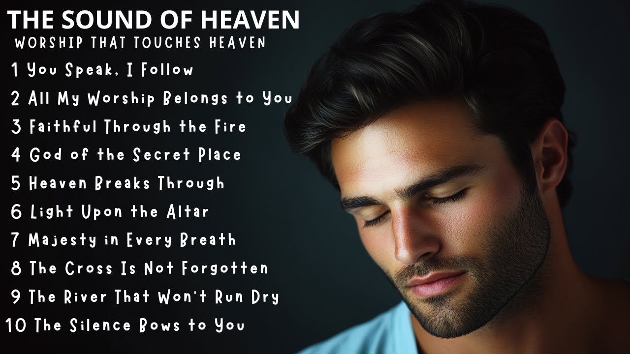 THE SOUND OF HEAVEN | WORSHIP THAT TOUCHES HEAVEN - YouTube