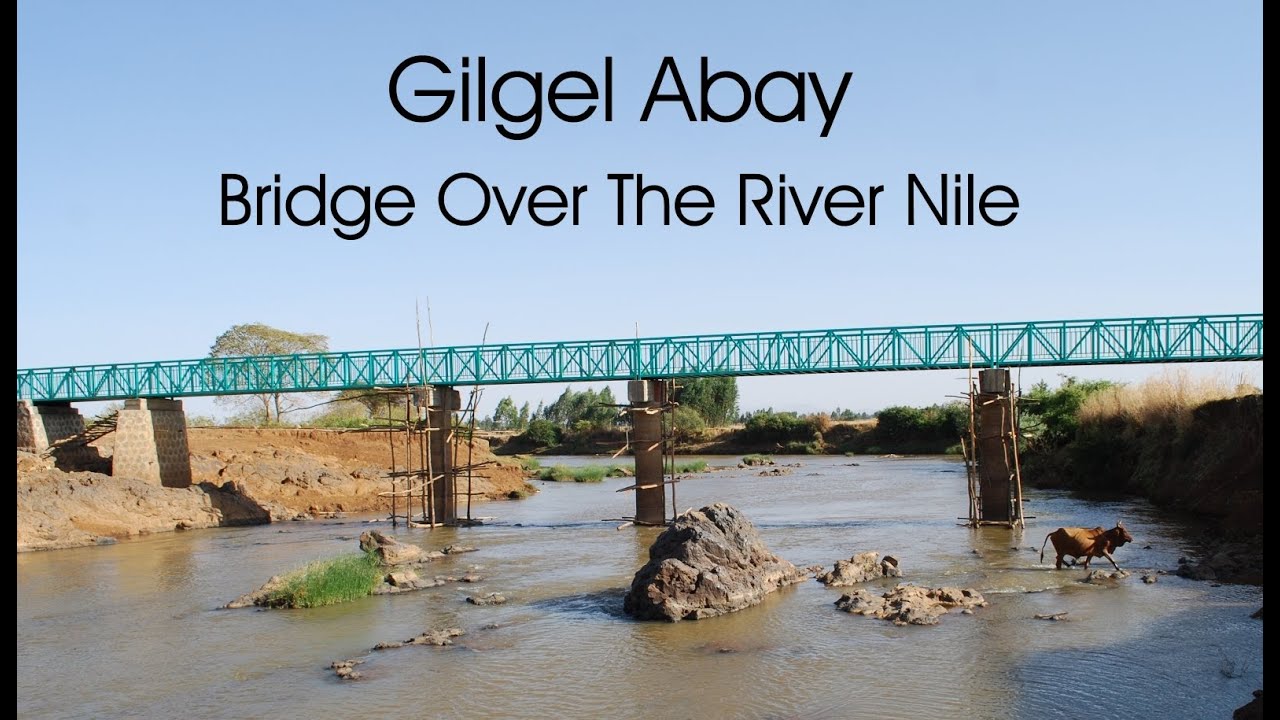 Gilgel Abay - Bridge Over The River Nile - YouTube
