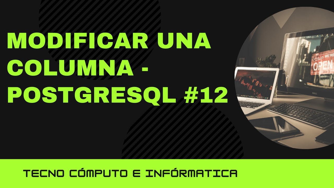 Modificar una Columna - PostgreSQL #12 - YouTube