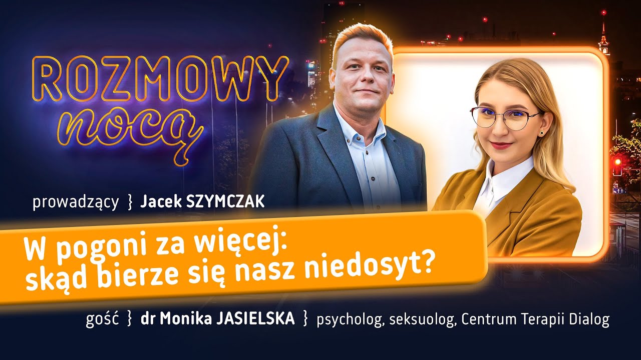 W pogoni za więcej: skąd bierze się nasz niedosyt? | ROZMOWY NOCĄ | 27. ...