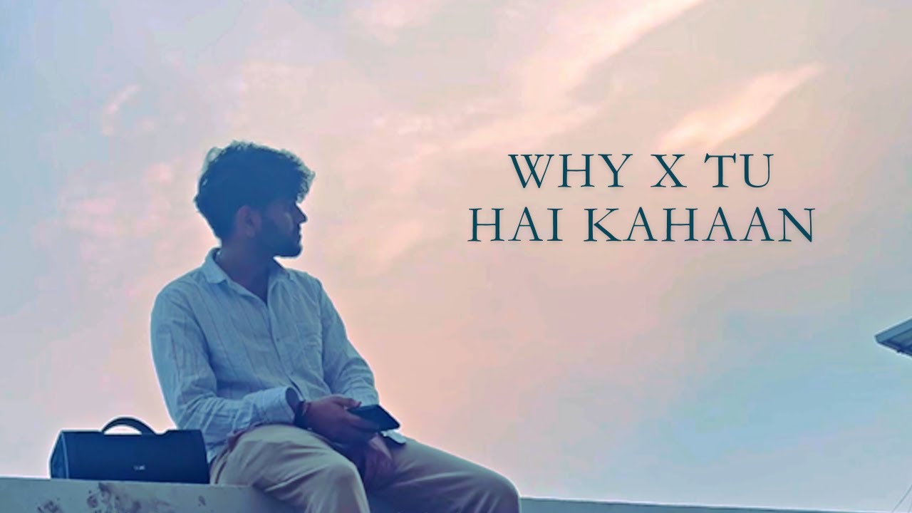 Why x Tu Hai Kahan ft. Tanay Chaturvedi - YouTube