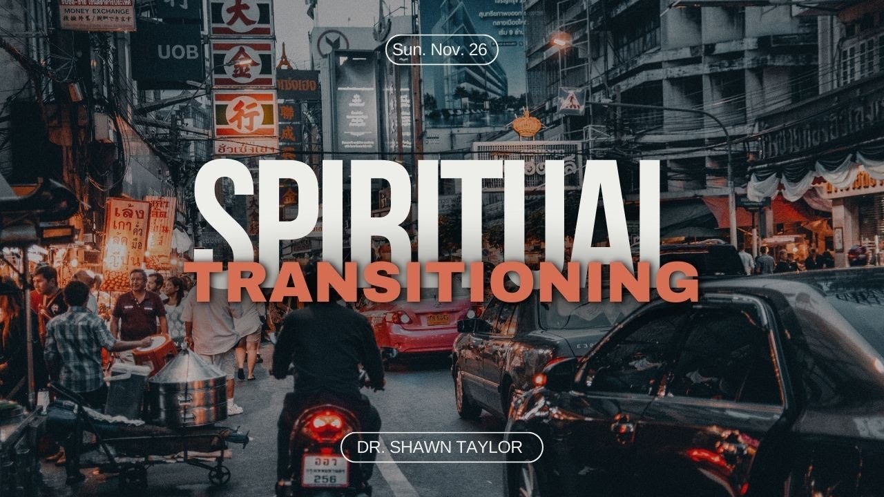 The Power of Spiritual Transitioning - Apostle Dr. Shawn Taylor - YouTube