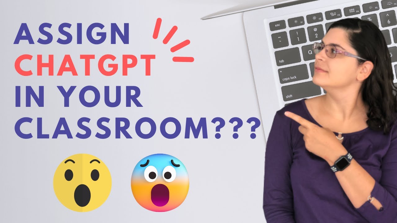 Assign ChatGPT in the Classroom? Ideas for Dealing with AI & A Look at ...