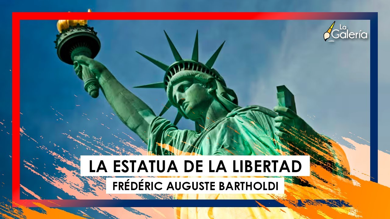 La Estatua de la Libertad - Frédéric Auguste Bartholdi | Historia del ...