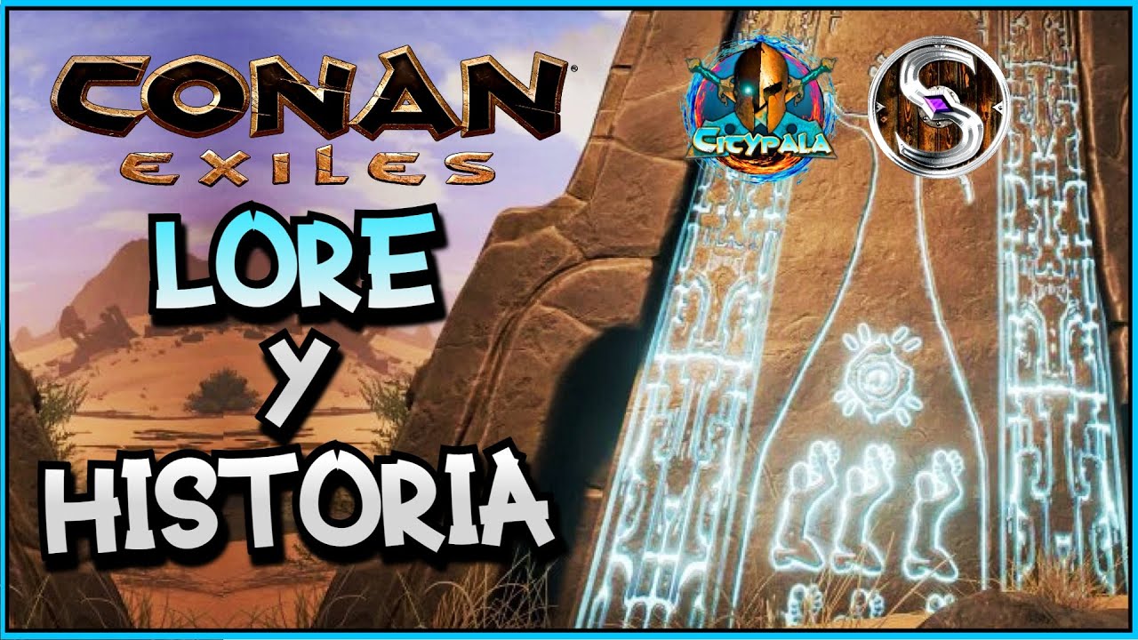 CONAN EXILES - LORE Y HISTORIA - Con Lord SARSTONE - YouTube