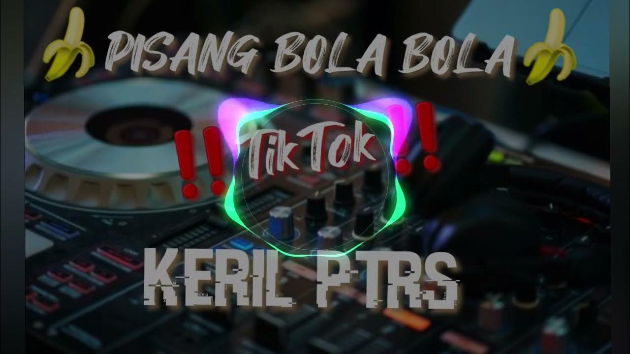 🍌PISANG BOLA BOLA 🍌- Cha cha - (KERIL PTRS) - YouTube