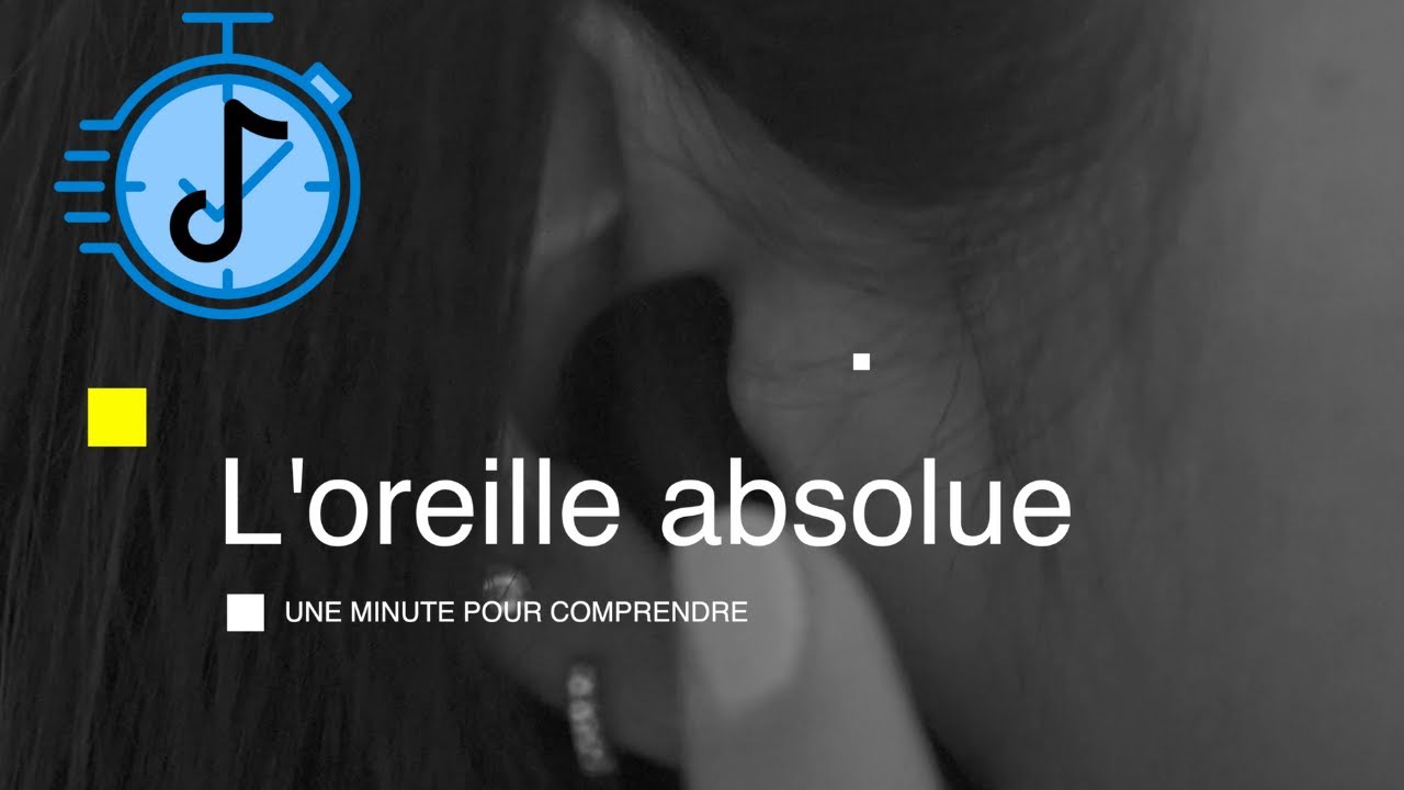 L'OREILLE ABSOLUE - Une minute pour comprendre - YouTube