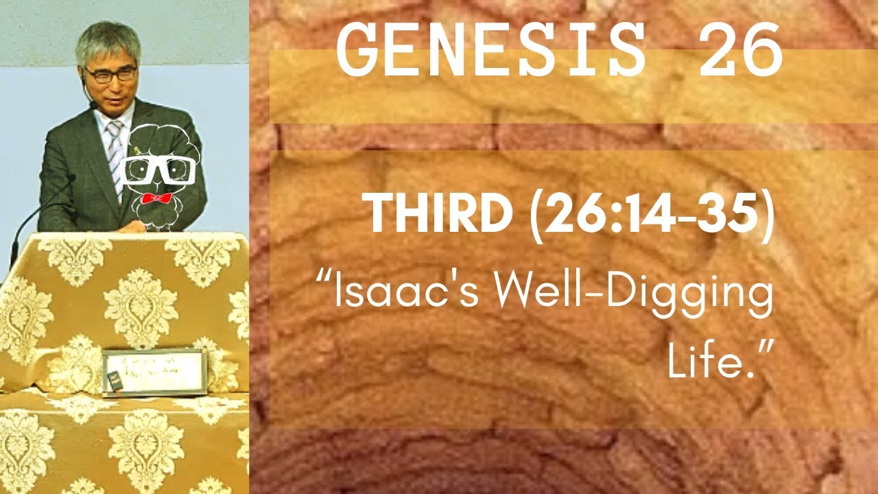 Genesis 26 | THIRD: 26:14-35 | "Isaac's Well-Digging Life" || El Camino ...