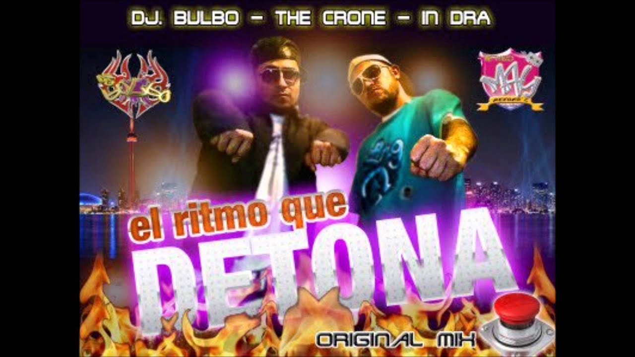 Ritmo Que Detona - Dj Bulbo Ft The Crone - In Dra ★Reggaeton 2011 ...