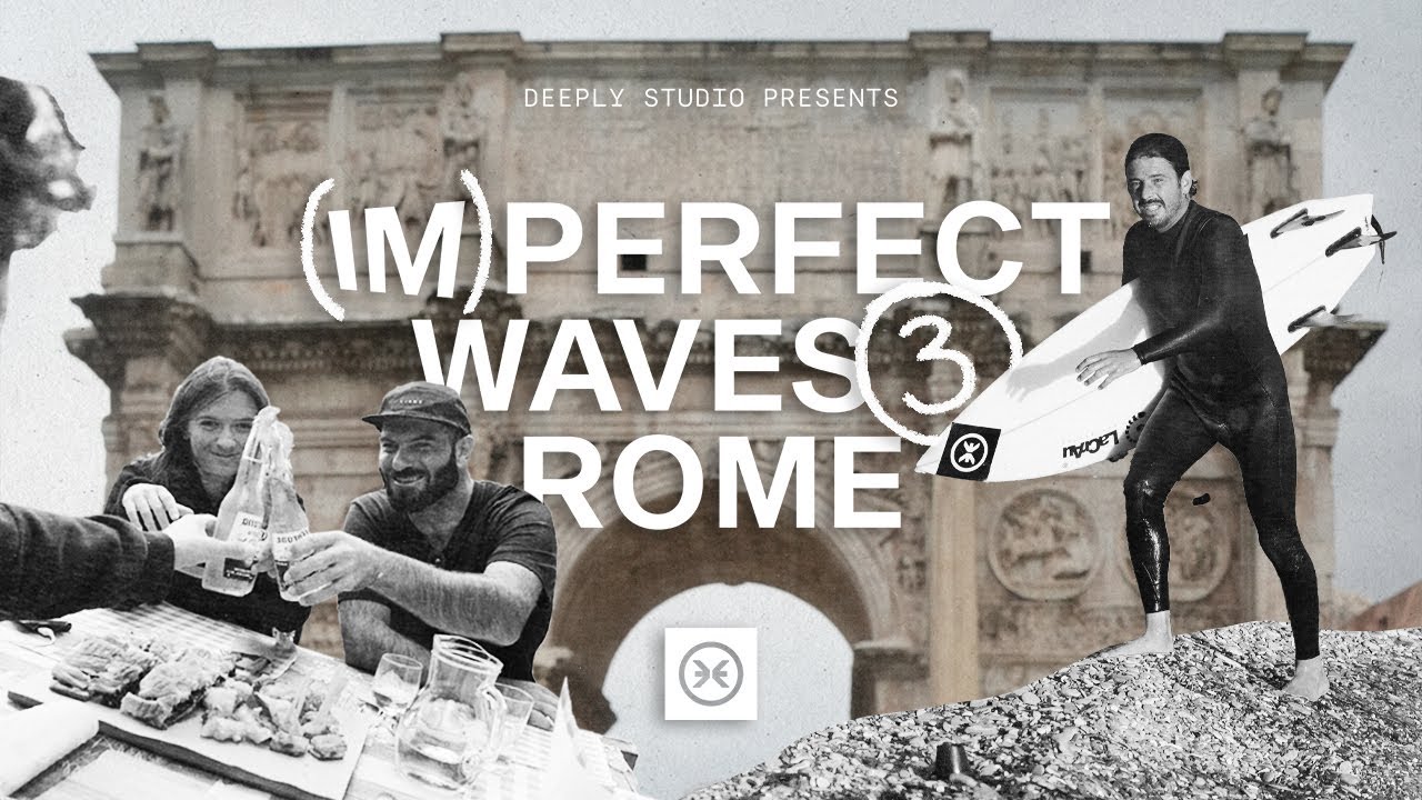 (Im)Perfect Waves Episode 3: Rome / Surfing in Italy with Roberto D ...