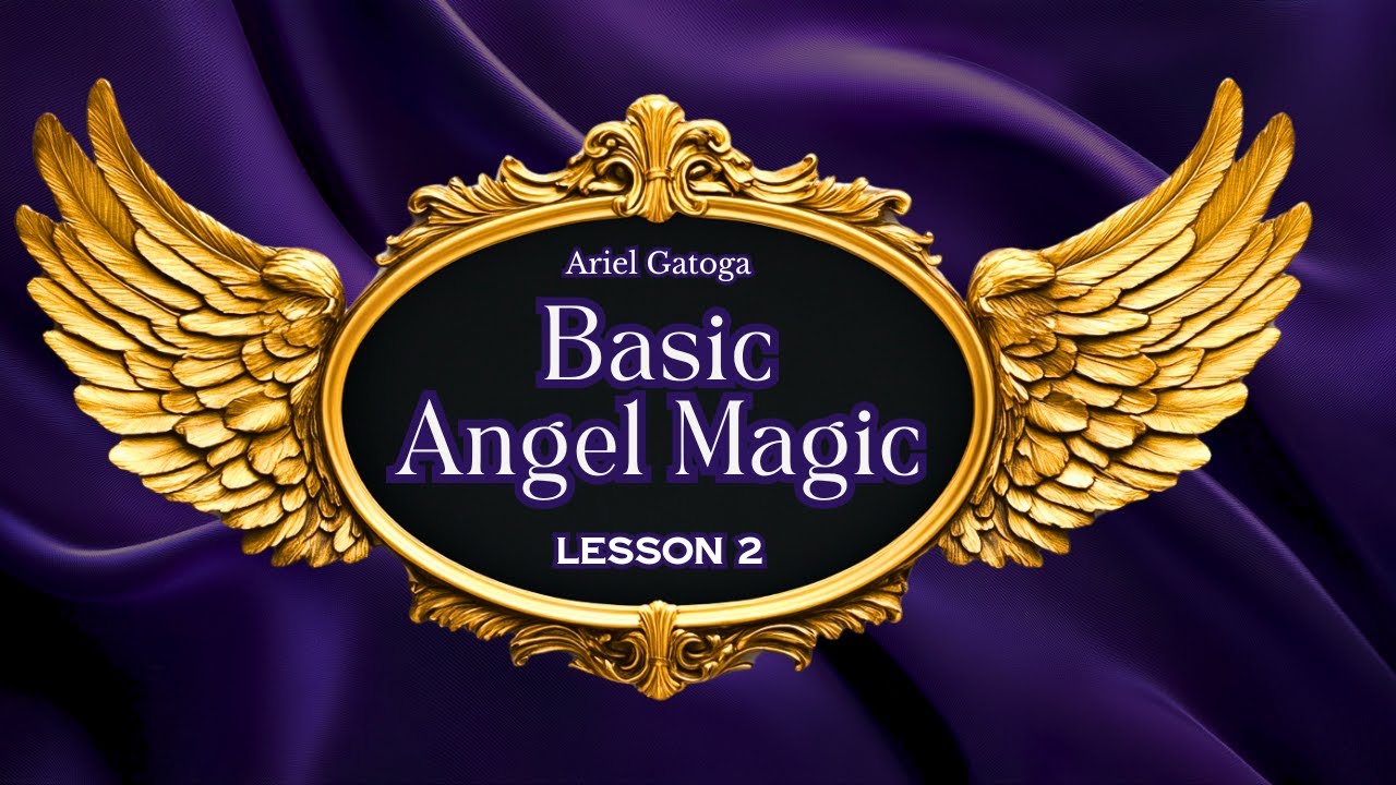Basic Angel Magic Course (BAM) Lesson Two (New Lecture) - Ariel Gatoga ...