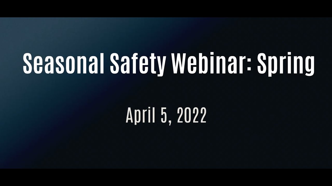 Seasonal Safety Webinar: Spring - YouTube