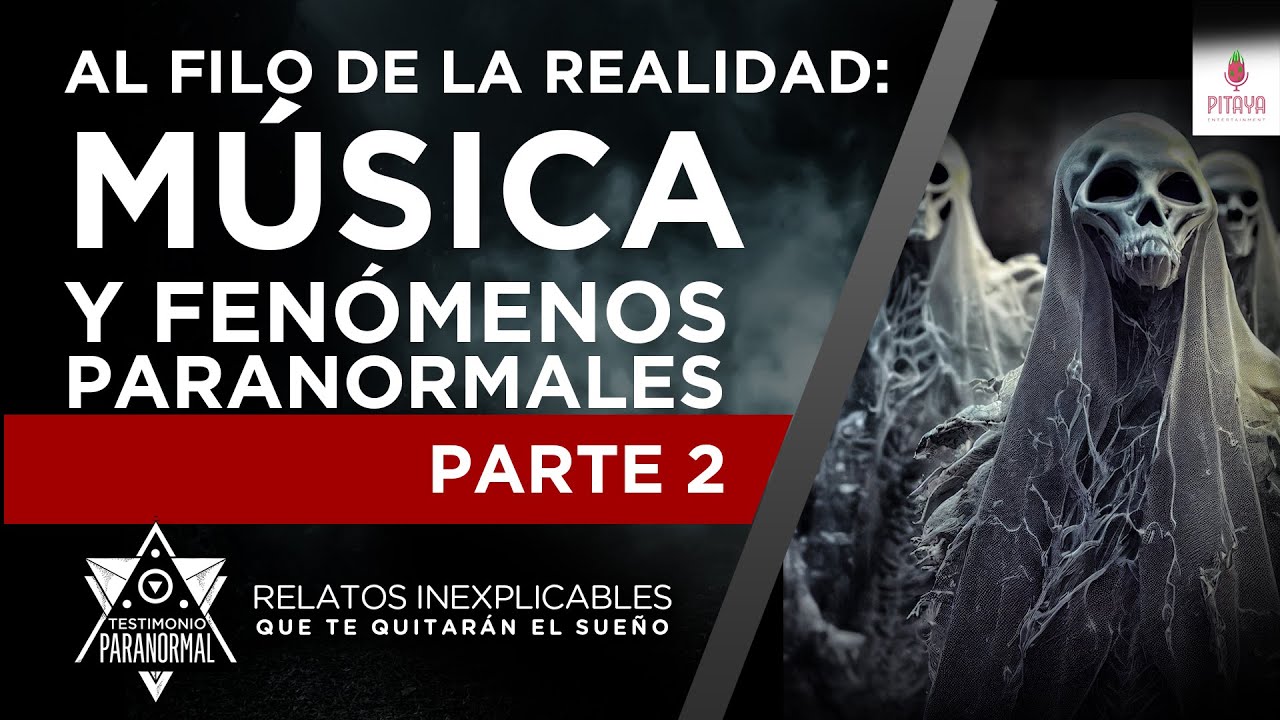 Testimonio Paranormal Ep. 39 – La música y los fenómenos paranormales ...