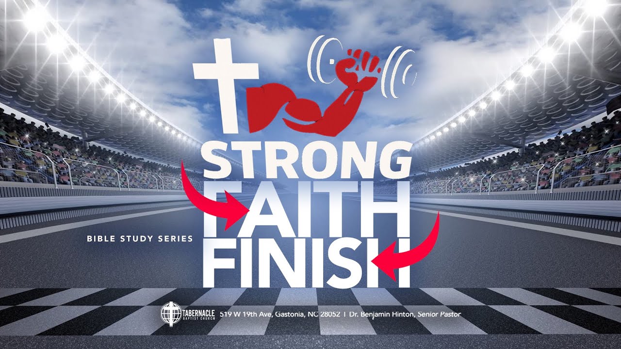 “Strong Faith, Strong Finish” How To Win and Finish Strong Through the ...