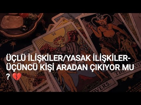 ÜÇLÜ İLİŞKİLER/YASAK İLİŞKİLER-ÜÇÜNCÜ KİŞİ ARADAN ÇIKIYOR MU? 💔 #tarot #keşfet 
