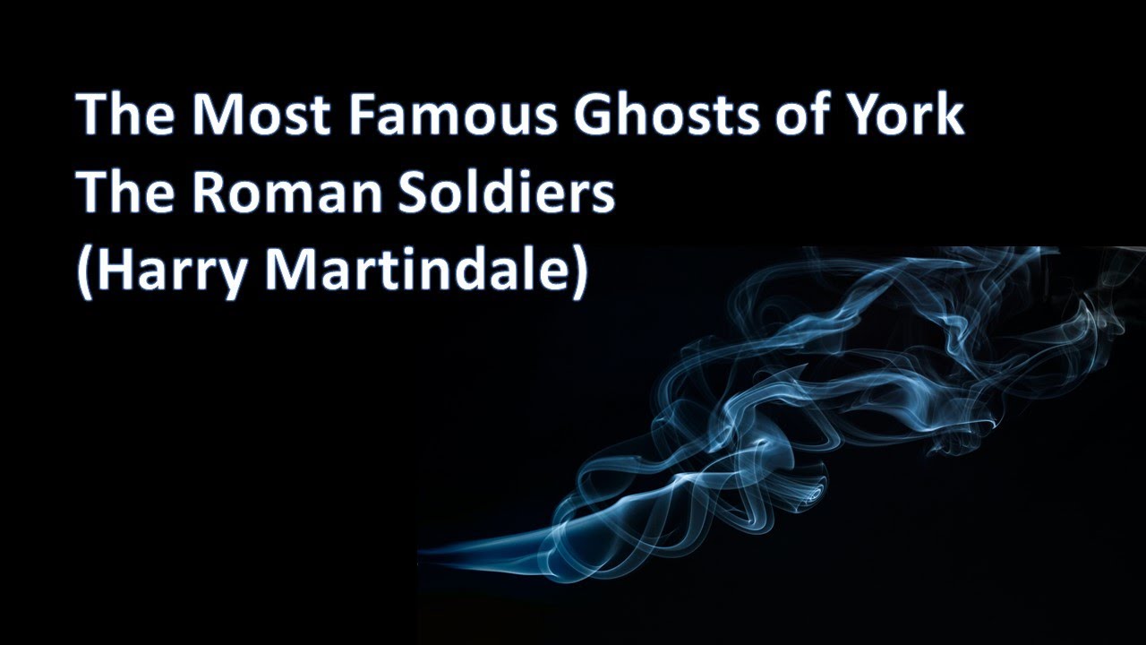 The Most Famous Ghosts of York The Roman Soldiers Harry Martindale ...