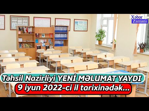 Təhsil Nazirliyi YENİ MƏLUMAT YAYDI - 9 iyun 2022-ci il tarixinədək...