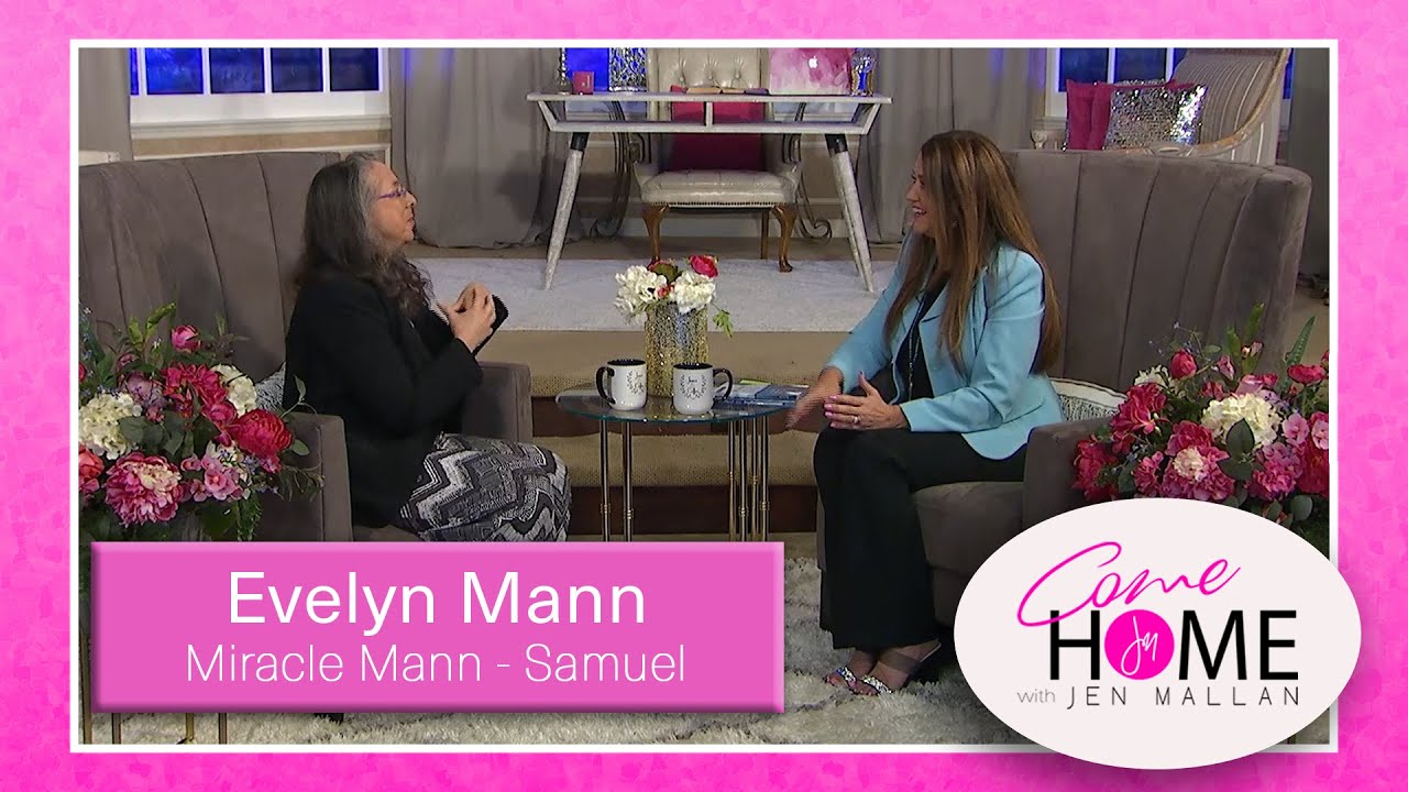 Come Home with Jen Mallan - Evelyn Mann "Miracle in My Living Room ...