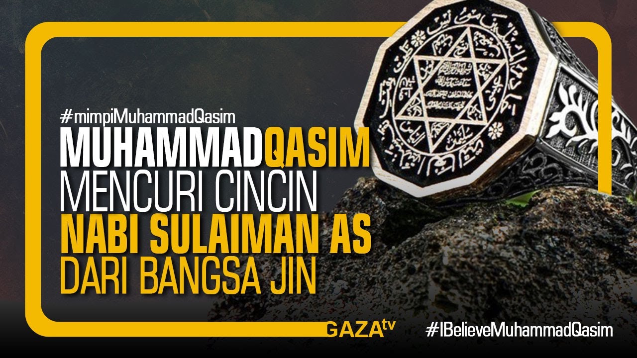 MQ mencuri cincin Sulaiman AS dari Jin || Mimpi Muhammad Qasim ...