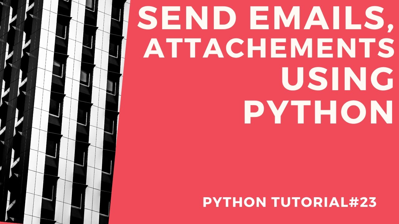 Send Emails, Attachments using Python| Python Tutorial# 23 - YouTube