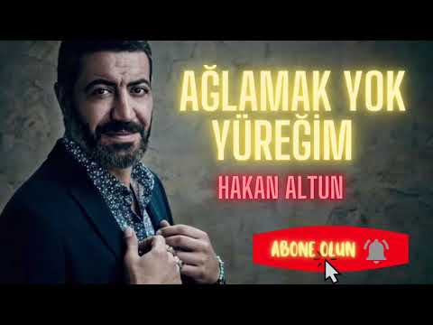 Hakan Altun -Ağlamak Yok Yüreğim