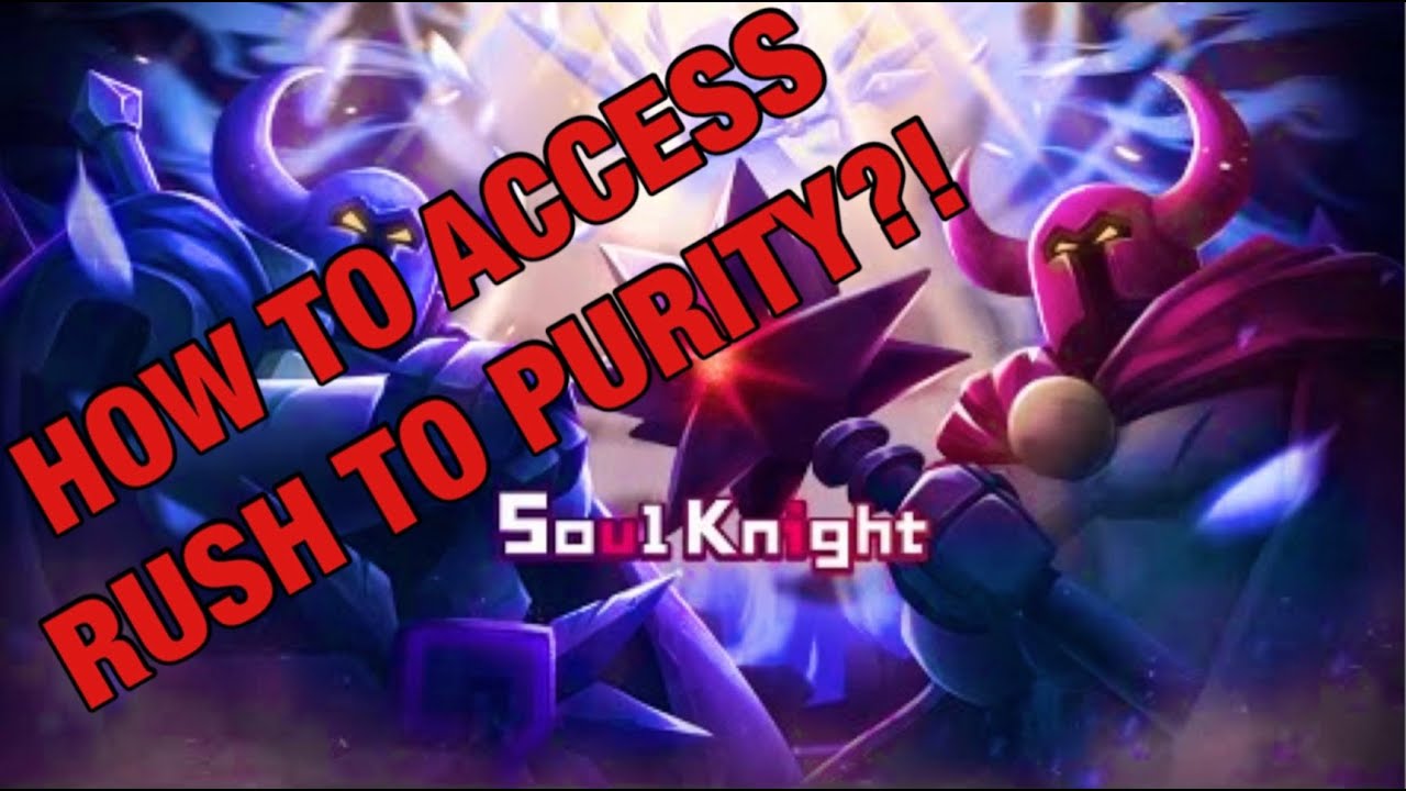 *HOW TO ACCESS RUSH TO PURITY* Soul Knight! - YouTube