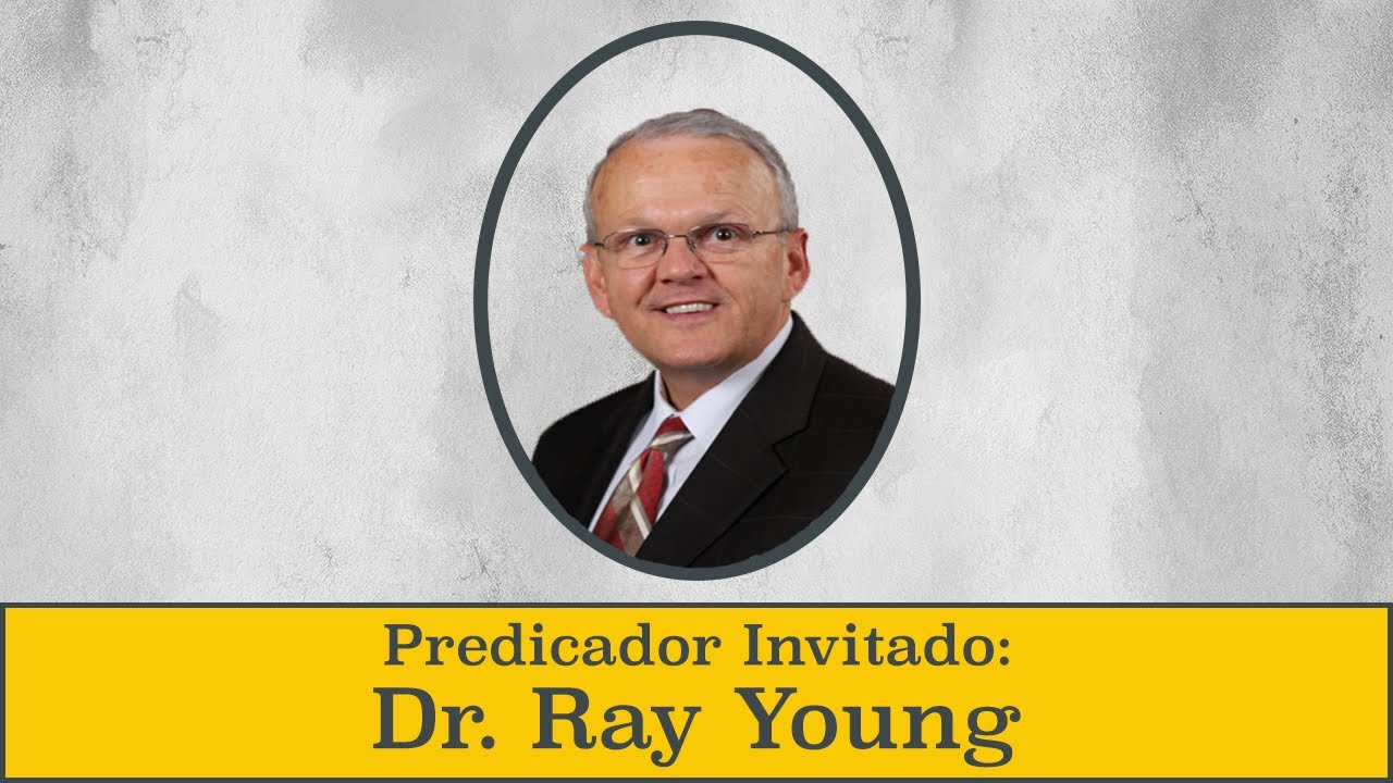 Predicador Invitado: Dr. Ray Young - domingo PM - 4/11/2021 - YouTube