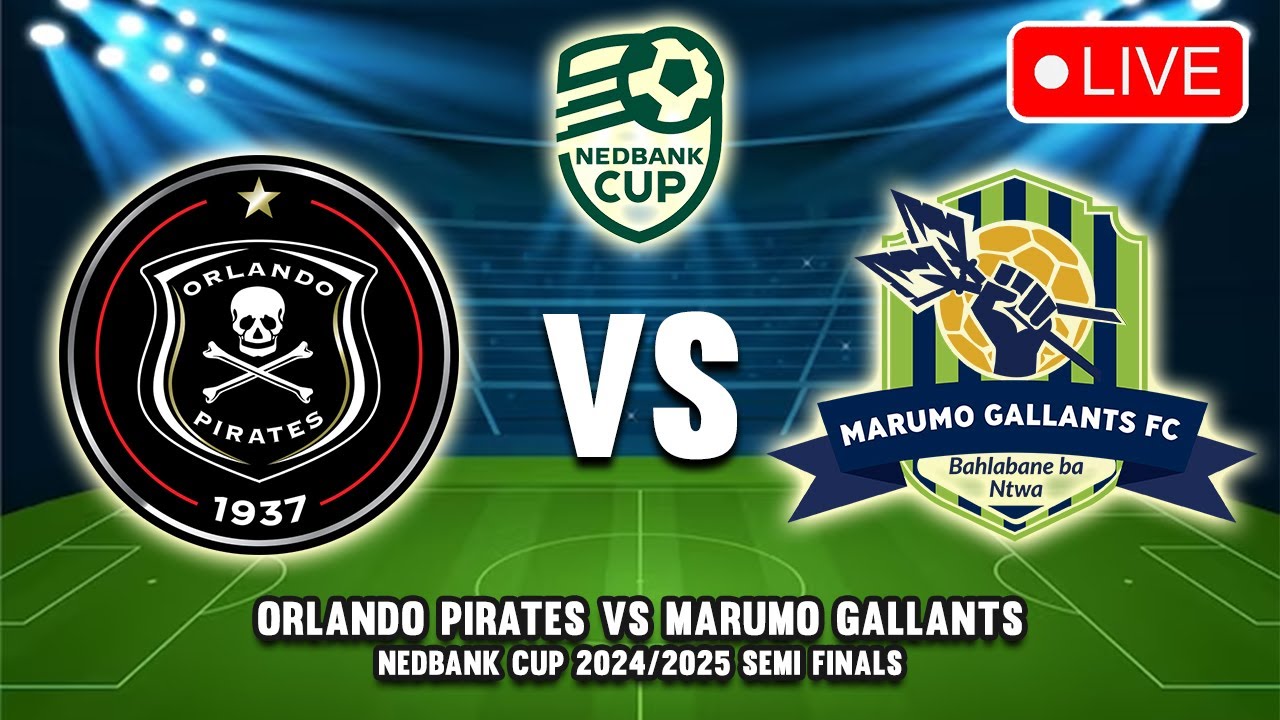🔴 LIVE Orlando Pirates vs Marumo Gallants - Nedbank Cup 2024/2025 ...