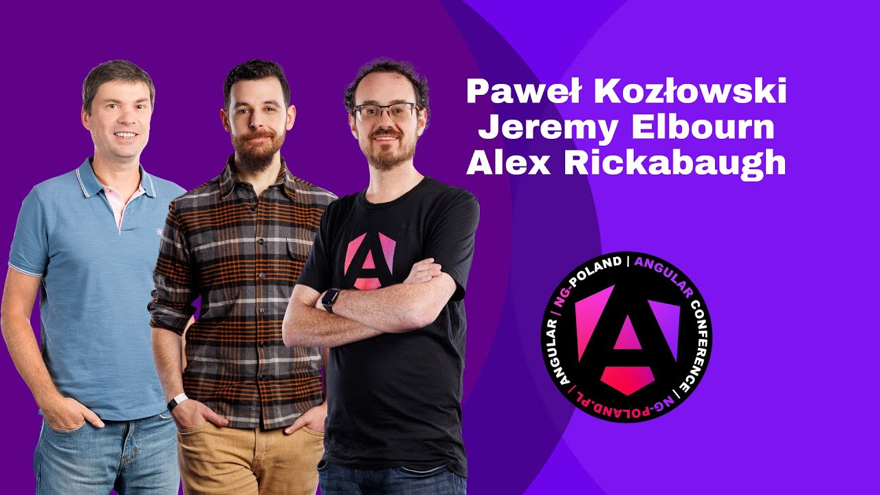 Alex Rickabaugh, Paweł Kozłowski & Jeremy Elbourn – Angular Keynote ...
