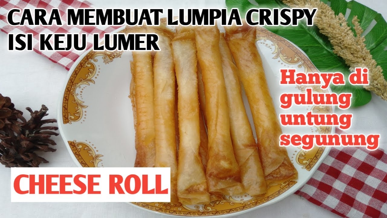 CARA MEMBUAT LUMPIA CRISPY ISI KEJU LUMER || CHEESE ROLL || HANYA DI ...