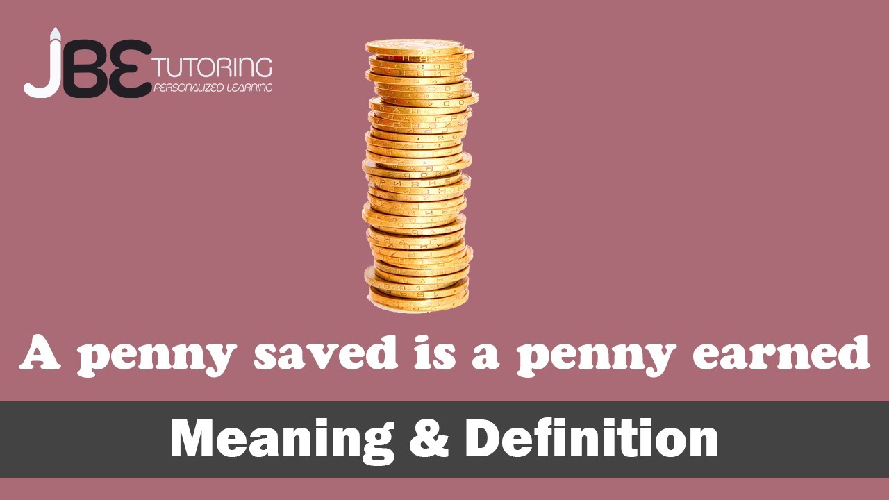A penny saved is a penny earned definition & meaning | פירוש ודוגמאות ...