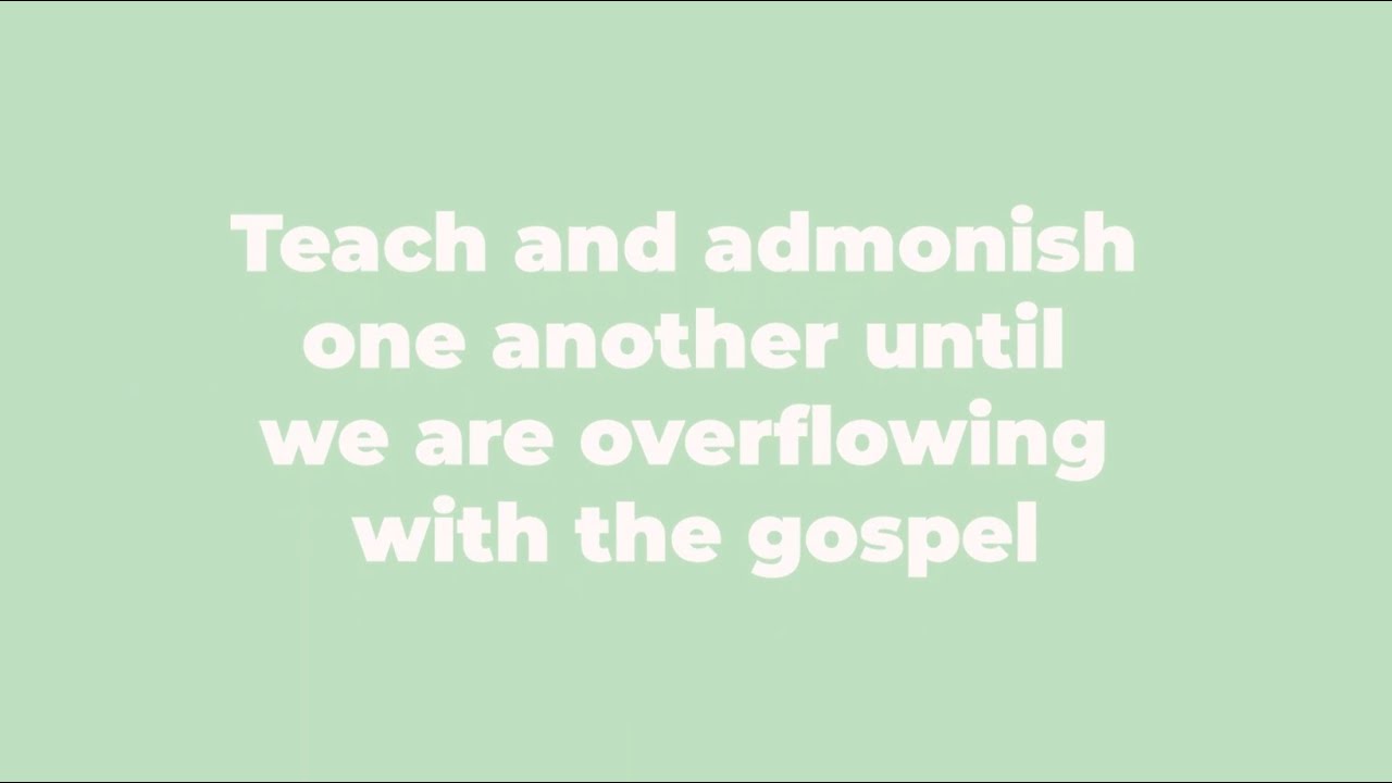 31 August 2022 - Teach & admonish one another until we are overflowing ...