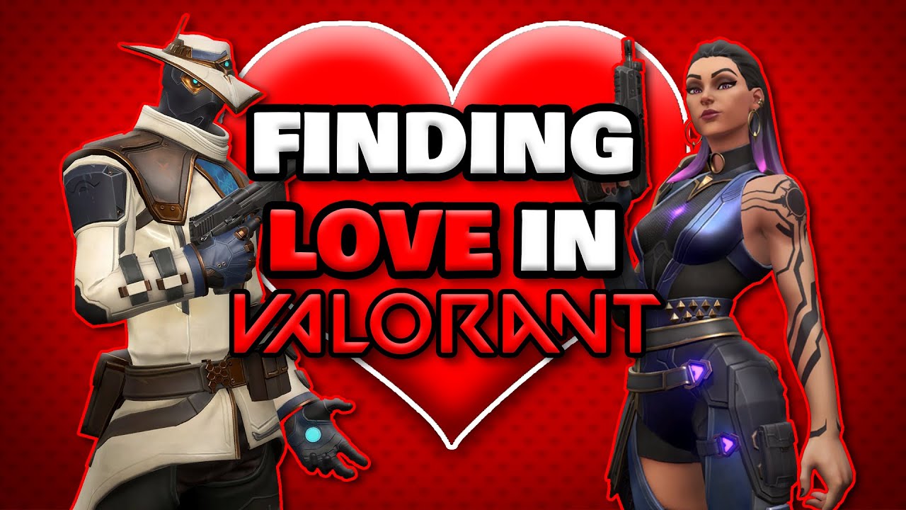 Finding Love in Valorant - YouTube