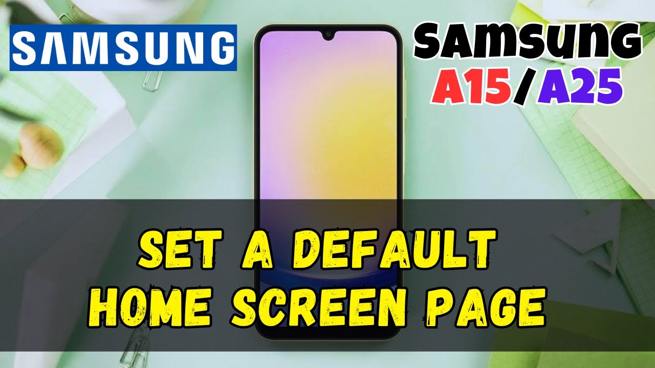How to Set a Default Home Screen Page On Samsung Galaxy A15 / A25 - YouTube
