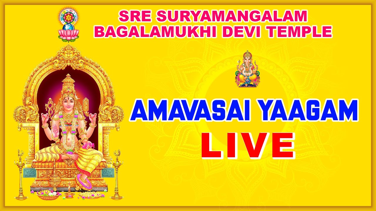 SREE BAGALAMUKHI SARVA DOSHA SHANTHI YAAGAM (AMAVASAI YAAGAM) - LIVE ...