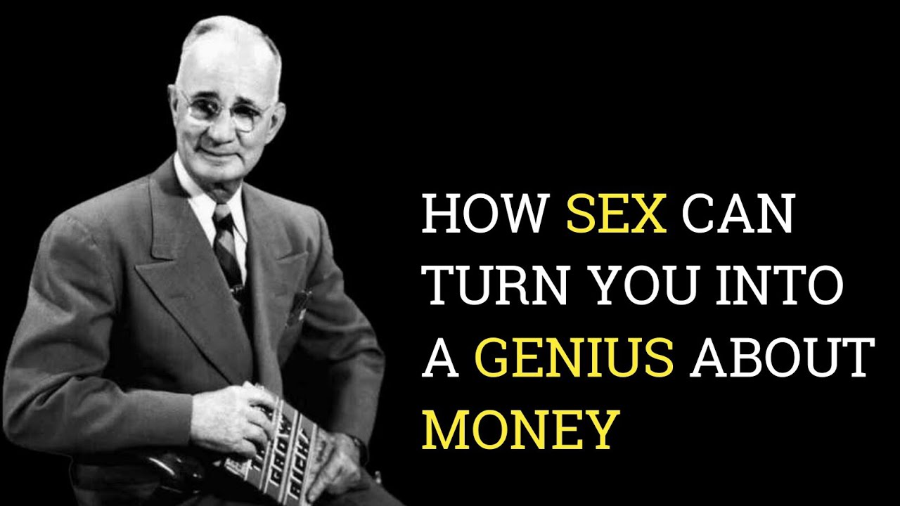 How Sex Can Turn You Into A Genius About Money Napoleon Hill Great