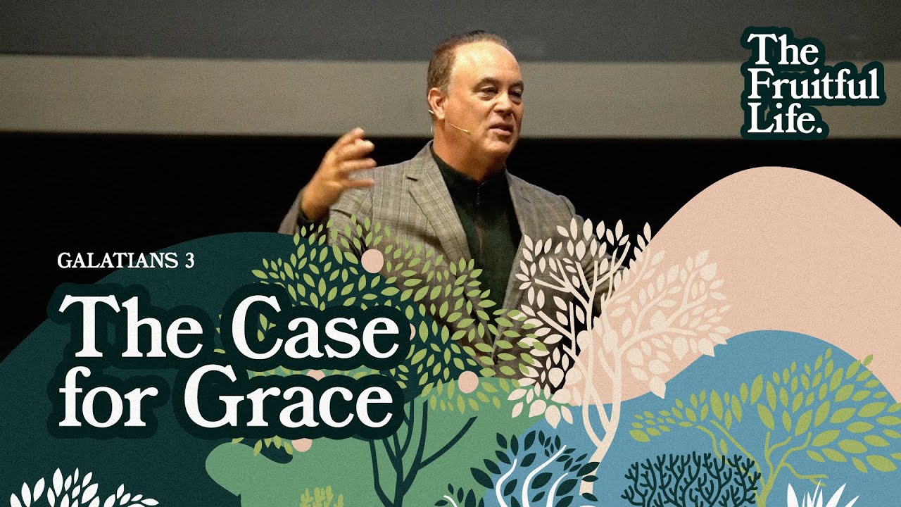 The Case for Grace // The Fruitful Life // Sunday, March 5th // Bob ...