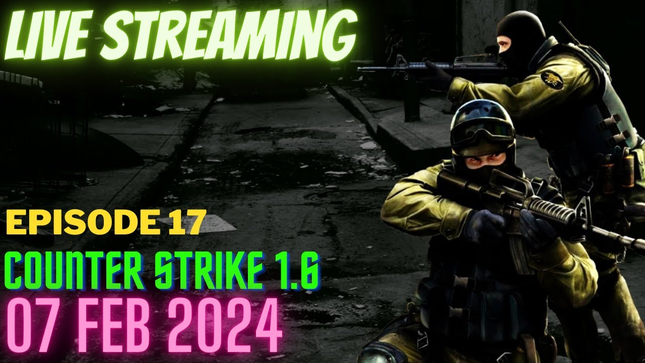 Counter Strike 1.6 Live Streaming | Episode 17 - YouTube