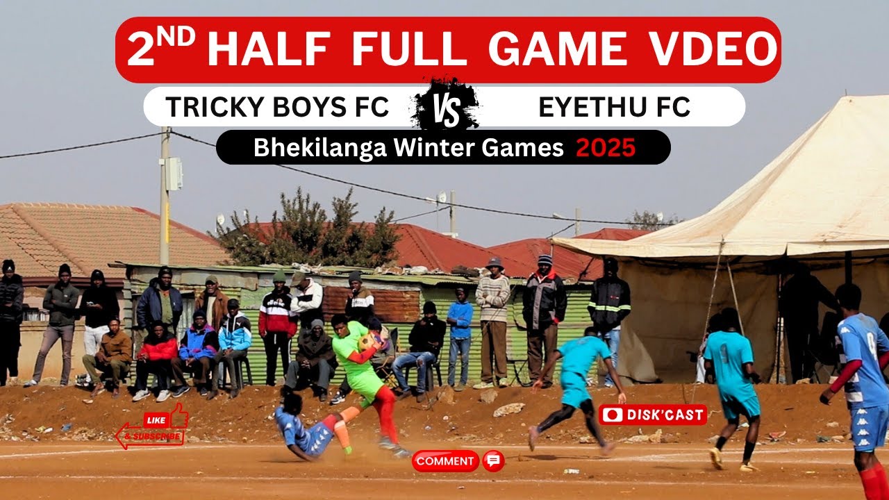 2nd half | TRICKY BOYS 🆚EYETHU FC | BHEKILANGA WINTER GAMES | KASI ...